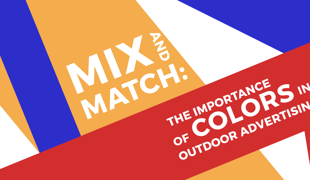 Mix and Match: The Importance of Colors in Outdoor Advertising